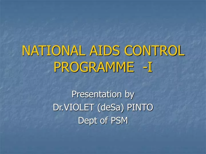 PPT - NATIONAL AIDS CONTROL PROGRAMME -I PowerPoint Presentation, free ...