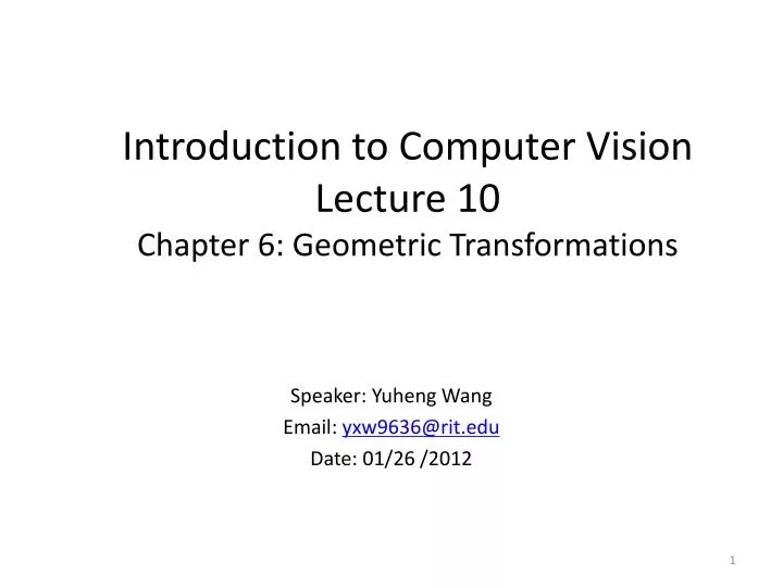 PPT - Introduction to Computer Vision Lecture 10 Chapter 6: Geometric ...