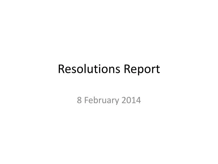 PPT - Resolutions Report PowerPoint Presentation, free download - ID ...