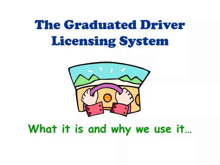 PPT - The Graduated Driver Licensing System PowerPoint Presentation ...
