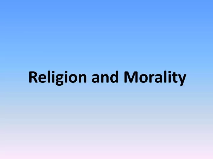 PPT - Religion and Morality PowerPoint Presentation, free download - ID ...