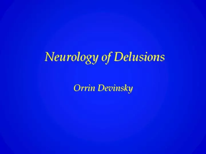 PPT - Neurology of Delusions Orrin Devinsky PowerPoint Presentation ...