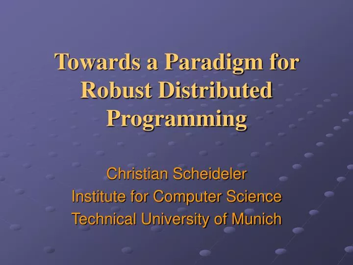 PPT - Towards a Paradigm for Robust Distributed Programming PowerPoint ...