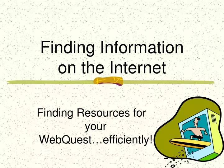 PPT - Finding Information on the Internet PowerPoint Presentation, free ...