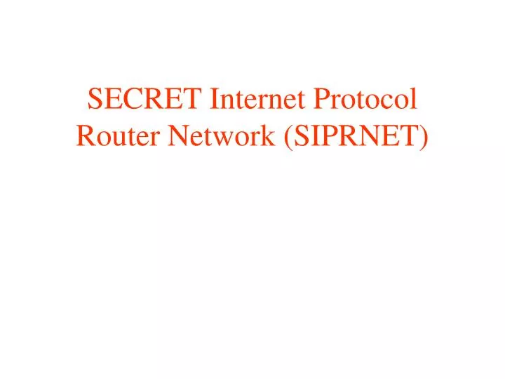 PPT - SECRET Internet Protocol Router Network (SIPRNET) PowerPoint ...