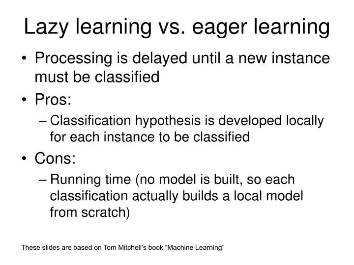 PPT - Lazy learning vs. eager learning PowerPoint Presentation, free download - ID:6751613