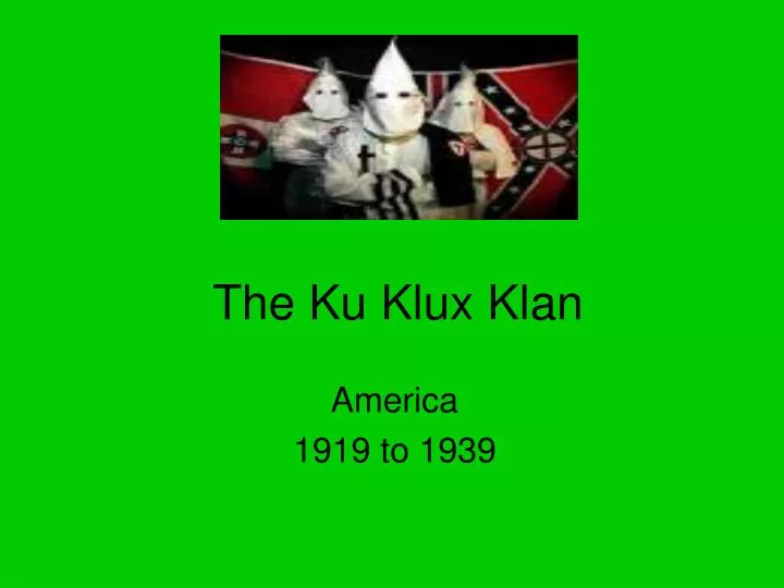 PPT - The Ku Klux Klan PowerPoint Presentation, free download - ID:6751769