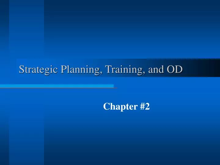 PPT - Strategic Planning, Training, and OD PowerPoint Presentation ...