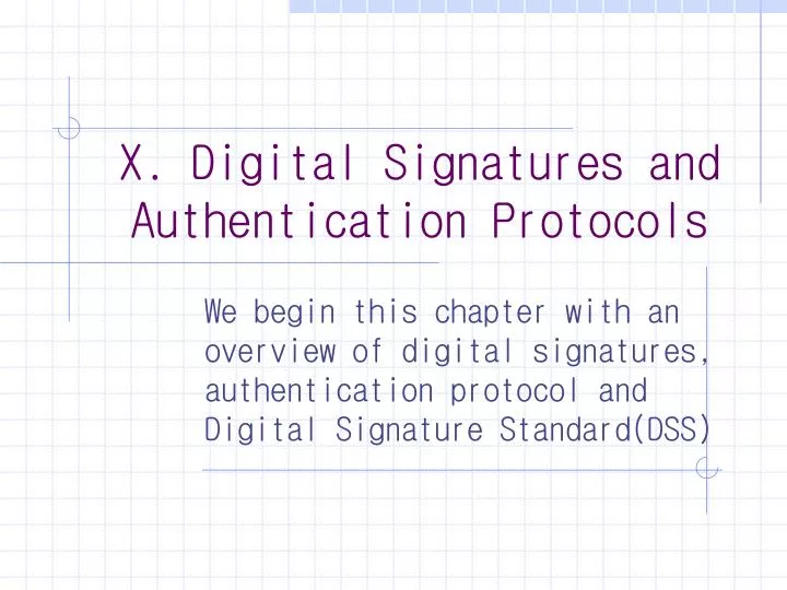 PPT - X. Digital Signatures and Authentication Protocols PowerPoint Presentation - ID:6752948