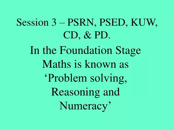 PPT - Session 3 – PSRN, PSED, KUW, CD, & PD. PowerPoint Presentation ...