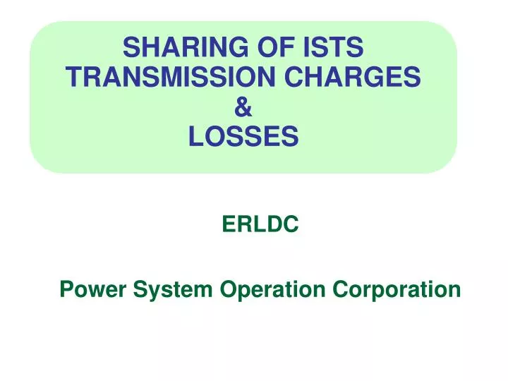 PPT - SHARING OF ISTS TRANSMISSION CHARGES & LOSSES PowerPoint ...