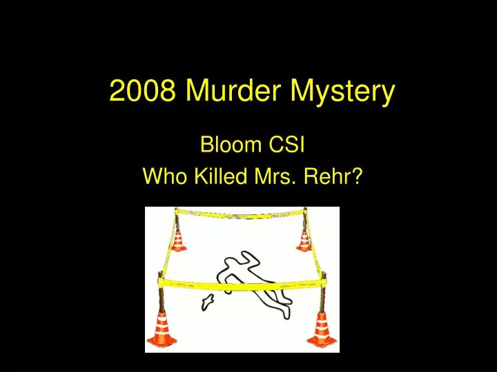 PPT - 2008 Murder Mystery PowerPoint Presentation, free download - ID ...