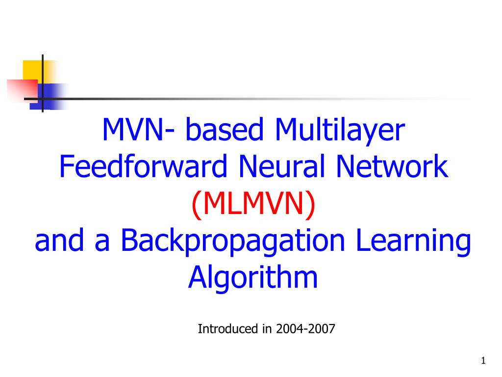 PPT - MVN- based Multilayer Feedforward Neural Network (MLMVN) and a ... PPT - MVN- based Multilayer Feedforward Neural Network (MLMVN) and a ...