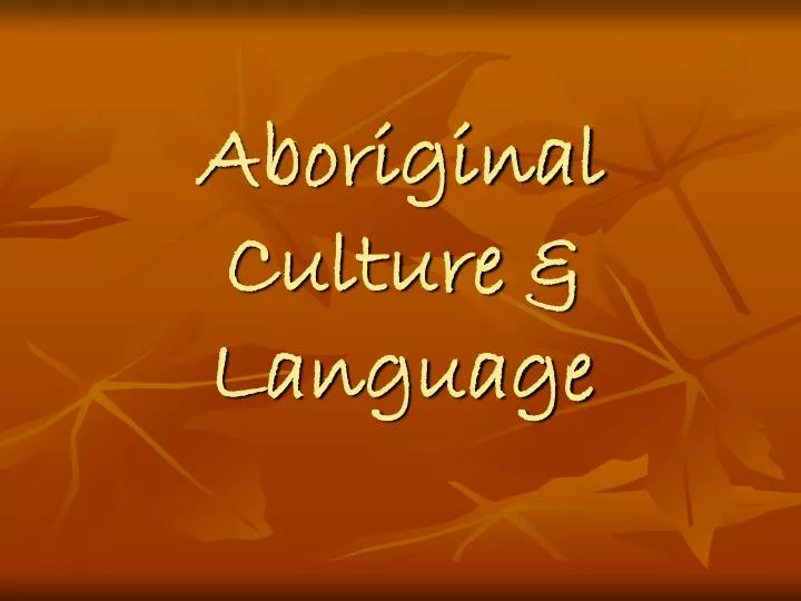 PPT - Aboriginal Culture & Language PowerPoint Presentation, free ...