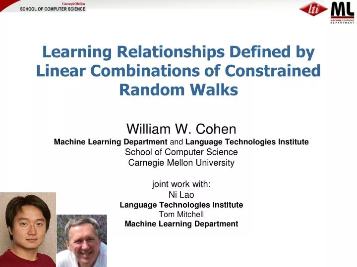 PPT - Learning Relationships Defined by Linear Combinations of Constrained Random Walks ...
