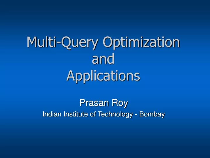 Ppt Multi Query Optimization And Applications Powerpoint Presentation 3480