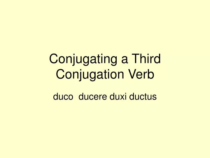 PPT - Conjugating a Third Conjugation Verb PowerPoint Presentation ...