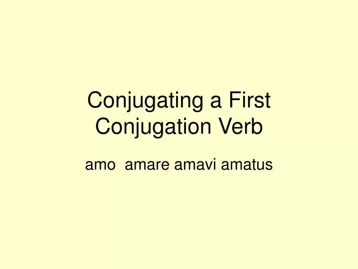 PPT - Conjugating a First Conjugation Verb PowerPoint Presentation ...