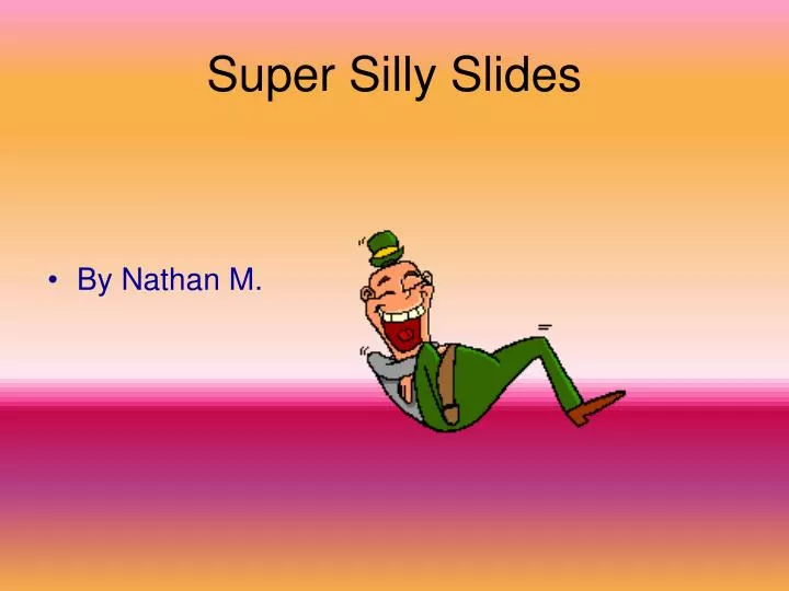 PPT - Super Silly Slides PowerPoint Presentation, free download - ID ...