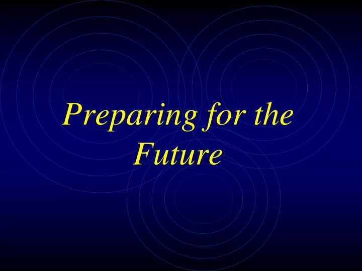 PPT - Preparing for the Future PowerPoint Presentation, free download ...
