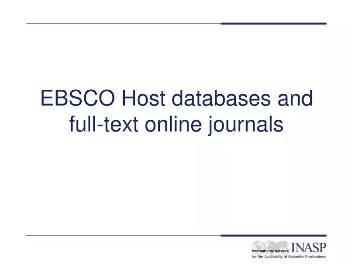 PPT - EBSCO Host databases and full-text online journals PowerPoint ...