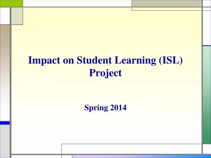 PPT - Impact on Student Learning (ISL) Project PowerPoint Presentation ...