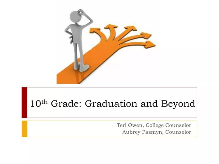 PPT - 10 th Grade: Graduation and Beyond PowerPoint Presentation, free ...