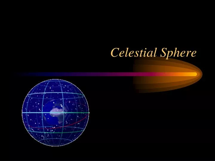 PPT - Celestial Sphere PowerPoint Presentation, free download - ID:6764463