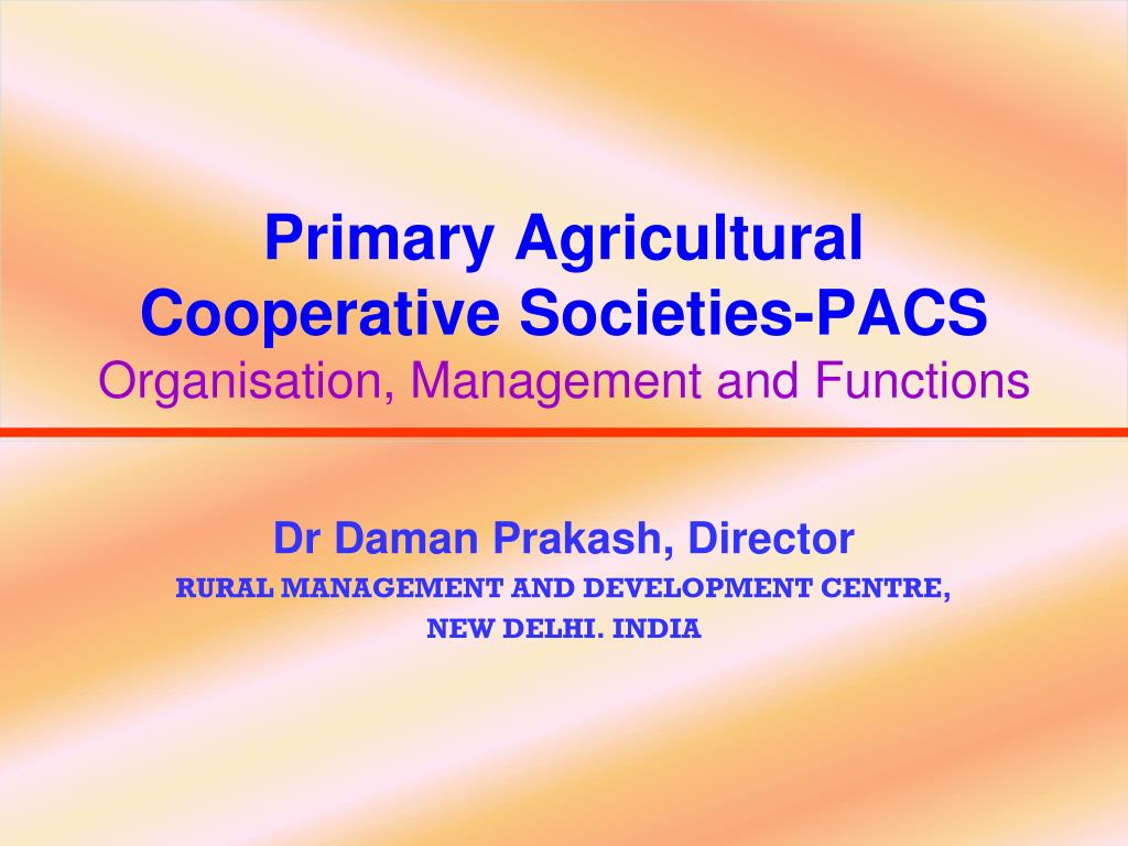 PPT - Primary Agricultural Cooperative Societies-PACS Organisation ... PPT - Primary Agricultural Cooperative Societies-PACS Organisation ...