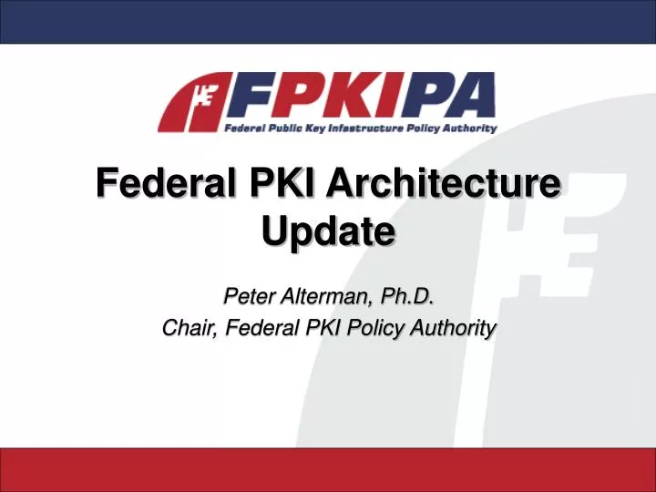 PPT - Federal PKI Architecture Update PowerPoint Presentation, free ...
