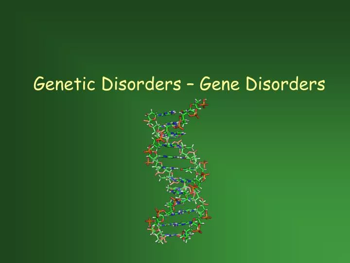 PPT - Genetic Disorders – Gene Disorders PowerPoint Presentation, free ...