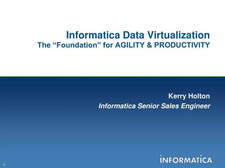 PPT - Informatica Data Virtualization The “Foundation” for AGILITY ...
