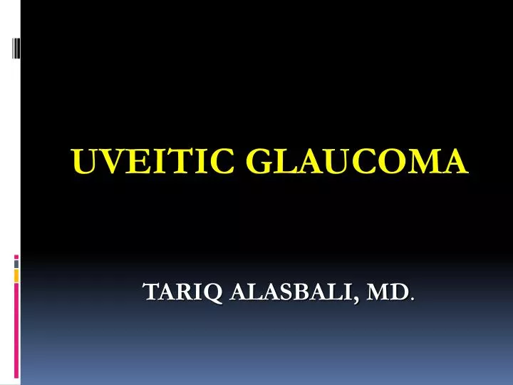 PPT - UVEITIC GLAUCOMA PowerPoint Presentation, free download - ID:6765745