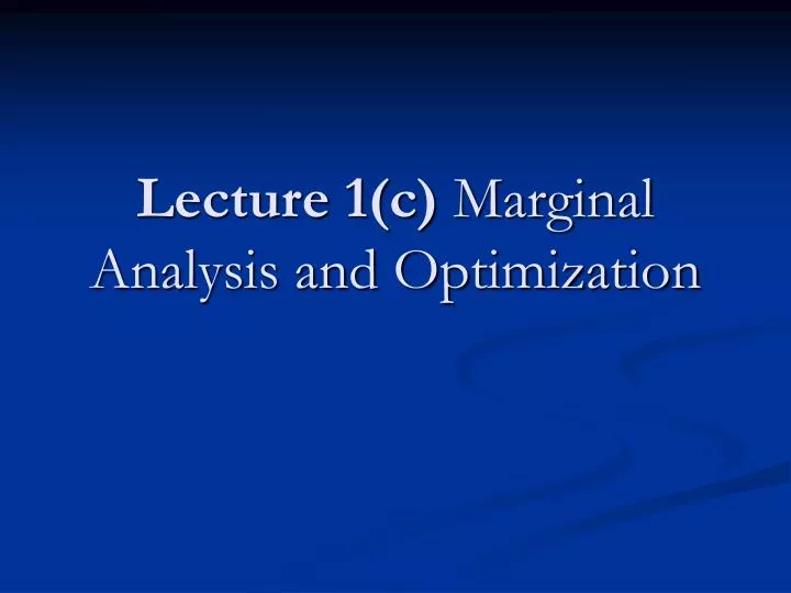 PPT - Lecture 1(c) Marginal Analysis and Optimization PowerPoint ...