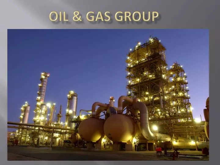 PPT - Oil & Gas Group PowerPoint Presentation, free download - ID:6766279