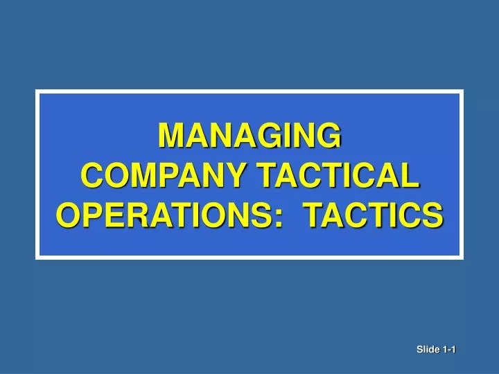 PPT - MANAGING COMPANY TACTICAL OPERATIONS: TACTICS PowerPoint ...