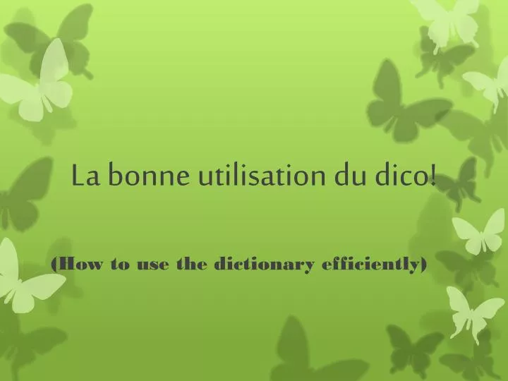 PPT - La bonne utilisation du dico! PowerPoint Presentation, free ...