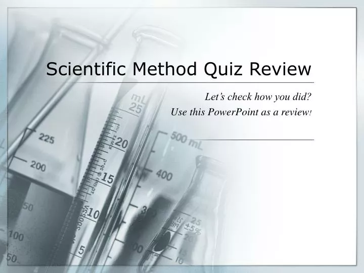 PPT - Scientific Method Quiz Review PowerPoint Presentation, free ...