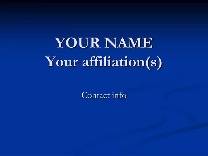 PPT - YOUR NAME Your affiliation(s) PowerPoint Presentation, free ...