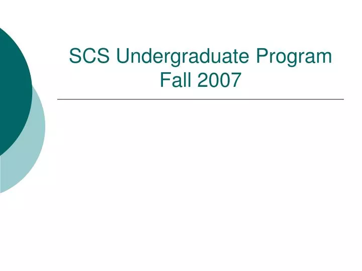 PPT - SCS Undergraduate Program Fall 2007 PowerPoint Presentation, free ...
