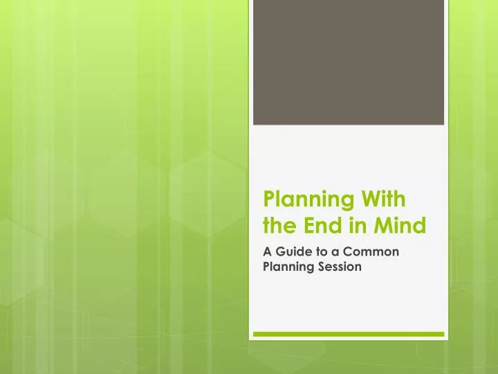 PPT - Planning With the End in Mind PowerPoint Presentation, free ...