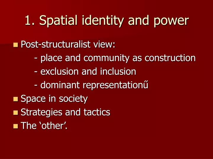 PPT - 1. Spatial identity and power PowerPoint Presentation, free ...