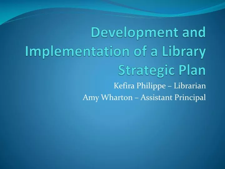 PPT - Development and Implementation of a Library Strategic Plan ...