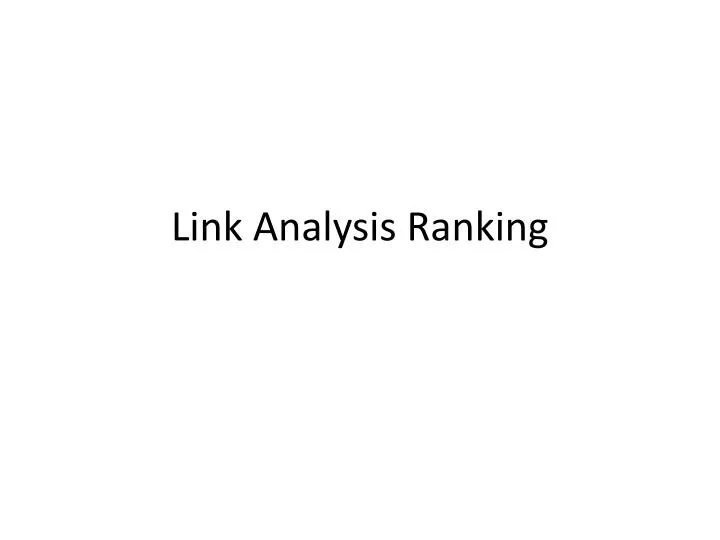 PPT - Link Analysis Ranking PowerPoint Presentation, free download - ID ...