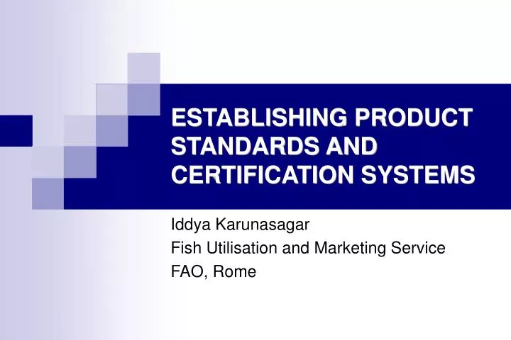PPT - ESTABLISHING PRODUCT STANDARDS AND CERTIFICATION SYSTEMS ...