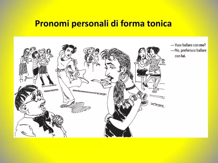 PPT - Pronomi personali di forma tonica PowerPoint Presentation, free ...