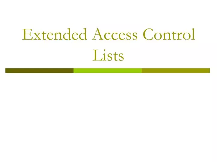 PPT - Extended Access Control Lists PowerPoint Presentation, free ...