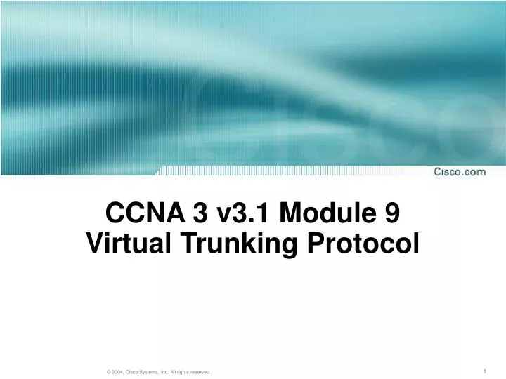 PPT - CCNA 3 v3.1 Module 9 Virtual Trunking Protocol PowerPoint ...
