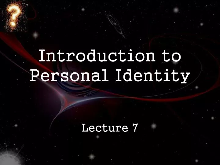 PPT - Introduction to Personal Identity PowerPoint Presentation, free ...