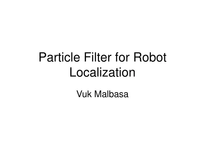 PPT - Particle Filter for Robot Localization PowerPoint Presentation, free download - ID:6777633